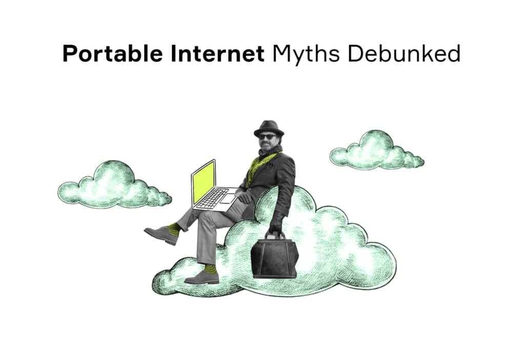 Top 3 Portable Internet Myths and Their Realities. Busted!